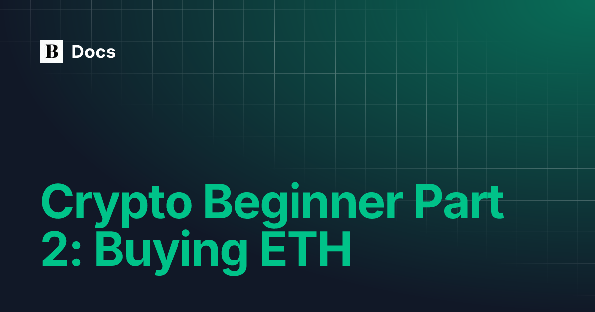 Crypto Beginner Part 2: Buying ETH | Docs