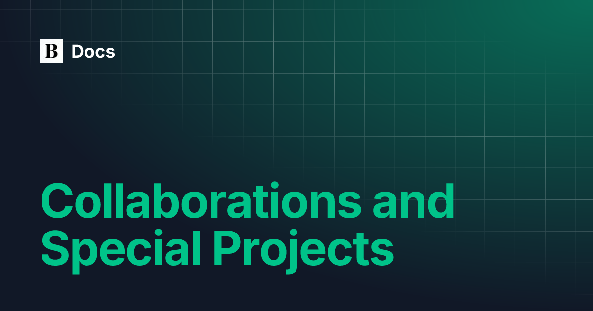 Collaborations and Special Projects | Docs